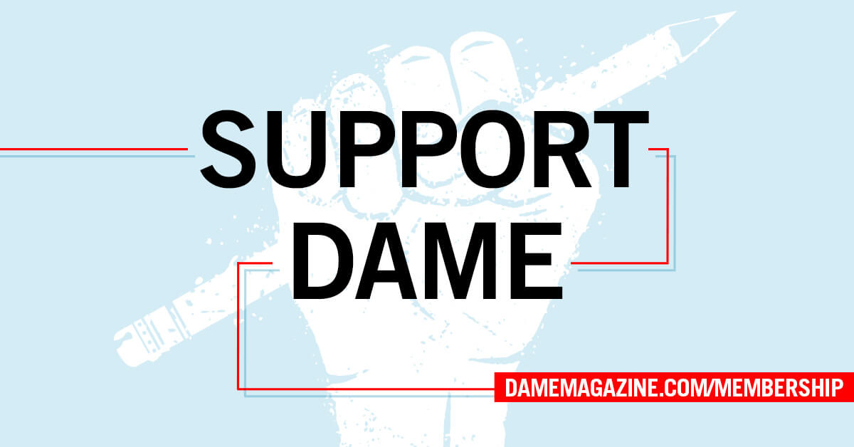 Support DAME with a membership or donation - Dame Magazine